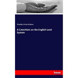 Hansebooks A Catechism on the English Land System - Chandos Wren Hoskyns, Kartoniert (TB)