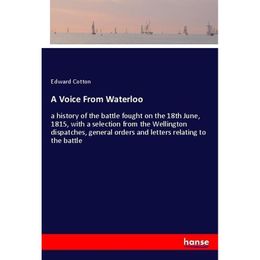 Hansebooks A Voice From Waterloo - Edward Cotton, Kartoniert (TB)