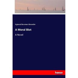 Hansebooks A Moral Blot - Sigmund Bowman Alexander, Kartoniert (TB)