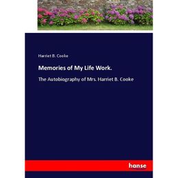 Hansebooks Memories of My Life Work. - Harriet B. Cooke, Kartoniert (TB)