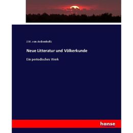 Hansebooks Neue Litteratur und Völkerkunde - Johann Wilhelm von Archenholz, Kartoniert (TB)