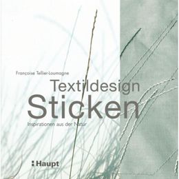 haupt Textildesign Sticken - Françoise Tellier-Loumagne, Kartoniert (TB)