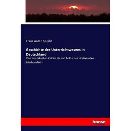 Hansebooks Geschichte des Unterrichtwesens in Deutschland - Franz Anton Specht, Kartoniert (TB)