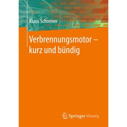 Springer Fachmedien Wiesbaden Verbrennungsmotor - kurz und bündig - Klaus Schreiner, Kartoniert (TB)