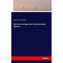 Hansebooks Marchen und Sagen der transsilvanischen Zigeuner - Heinrich von Wlislocki, Kartoniert (TB)