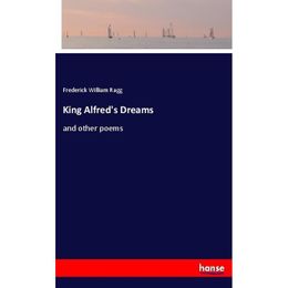 Hansebooks King Alfred's Dreams - Frederick William Ragg, Kartoniert (TB)