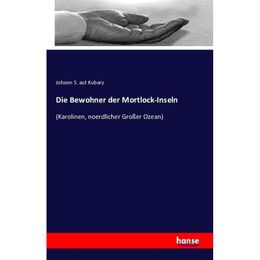 Hansebooks Die Bewohner der Mortlock-Inseln - Johann S. aut Kubary, Kartoniert (TB)