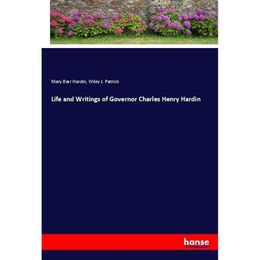 Hansebooks Life and Writings of Governor Charles Henry Hardin - Mary Barr Hardin, Wiley J. Patrick, Kartoniert (TB)