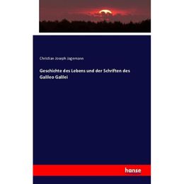 Hansebooks Geschichte des Lebens und der Schriften des Galileo Galilei - Christian Joseph Jagemann, Kartoniert (TB)