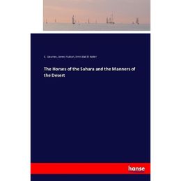 Hansebooks The Horses of the Sahara and the Manners of the Desert - E. Daumas, James Hutton, Emir Abd El-Kader, Kartoniert (TB)