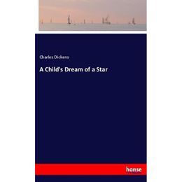 Hansebooks A Child's Dream of a Star - Charles Dickens, Kartoniert (TB)