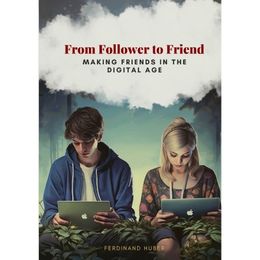 tredition From Follower to Friend - Ferdinand Huber, Kartoniert (TB)