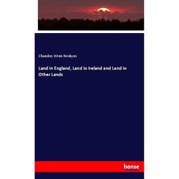 Hansebooks Land in England, Land in Ireland and Land in Other Lands - Chandos Wren Hoskyns, Kartoniert (TB)