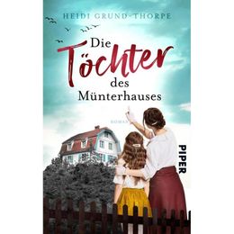 PIPER Die Töchter des Münterhauses - Heidi Grund-Thorpe, Taschenbuch