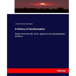 Hansebooks A History of Southampton - J. Silvester Davies, John Speed, Kartoniert (TB)