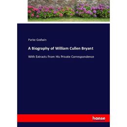 Hansebooks A Biography of William Cullen Bryant - Parke Godwin, Kartoniert (TB)