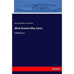 Hansebooks What Dreams May Come - Gertrude Franklin Horn Atherton, Kartoniert (TB)