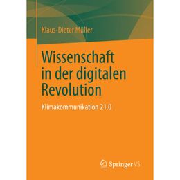 Springer Fachmedien Wiesbaden Wissenschaft in der digitalen Revolution - Klaus-Dieter Müller, Kartoniert (TB)