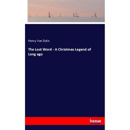 Hansebooks The Lost Word - A Christmas Legend of Long ago - Henry van Dyke, Kartoniert (TB)