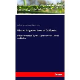 Hansebooks District Irrigation Laws of California - California Supreme Court, William H. H. Hart, Kartoniert (TB)