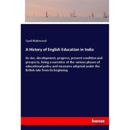 Hansebooks A History of English Education in India - Syed Mahmood, Kartoniert (TB)
