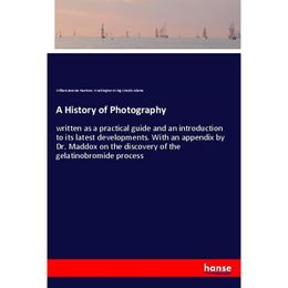 Hansebooks A History of Photography - William Jerome Harrison, Washington Irving Lincoln Adams, Kartoniert (TB)