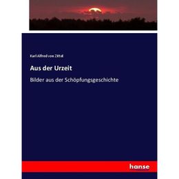 Hansebooks Aus der Urzeit - Karl von Zittel, Kartoniert (TB)