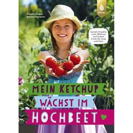 Mein Ketchup wächst im Hochbeet - Renate Hudak, Harald Harazim, Gebunden