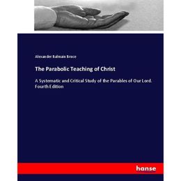 Hansebooks The Parabolic Teaching of Christ - Alexander Balmain Bruce, Kartoniert (TB)