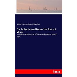 Hansebooks The Authorship and Date of the Books of Moses - William R. Smith, William Paul, Kartoniert (TB)