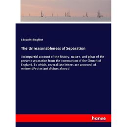 Hansebooks The Unreasonableness of Separation - Edward Stillingfleet, Kartoniert (TB)