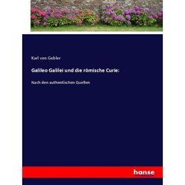Hansebooks Galileo Galilei und die römische Curie: - Karl von Gebler, Kartoniert (TB)