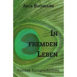 In fremden Leben - Anja Buchmann, Kartoniert (TB)