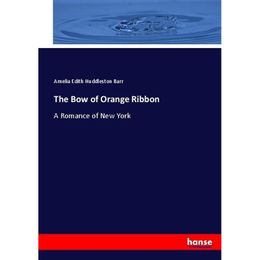 Hansebooks The Bow of Orange Ribbon - Amelia E. Huddleston Barr, Kartoniert (TB)