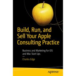 Build, Run, and Sell Your Apple Consulting Practice - Charles Edge, Kartoniert (TB)