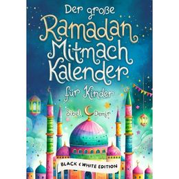 tredition Der große Ramadan Mitmachkalender. Black & White Edition - Sibel Demir, Kartoniert (TB)
