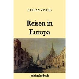 Reisen in Europa - Stefan Zweig, Kartoniert (TB)