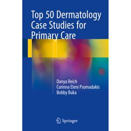 Springer International Publishing Top 50 Dermatology Case Studies for Primary Care - Danya Reich, Corinna Eleni Psomadakis, Bobby Buka, Kartoniert (TB)