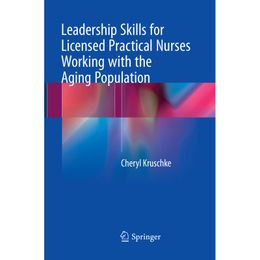Springer Leadership Skills for Licensed Practical Nurses Working with the Aging Population - Cheryl Kruschke, Kartoniert (TB)