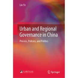 Springer Berlin Heidelberg Urban and Regional Governance in China - Lin Ye, Gebunden