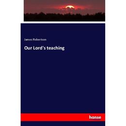 Hansebooks Our Lord's teaching - James Robertson, Kartoniert (TB)