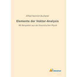 Elemente der Vektor-Analysis - Alfred Heinrich Bucherer, Kartoniert (TB)