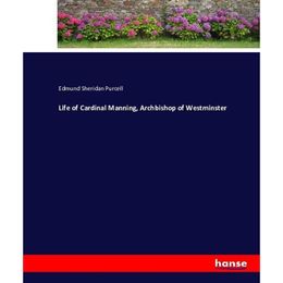 Hansebooks Life of Cardinal Manning, Archbishop of Westminster - Edmund Sheridan Purcell, Edmund Sheridan Purce, Kartoniert (TB)