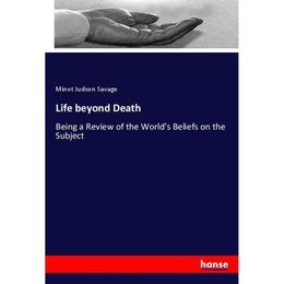 Hansebooks Life beyond Death - Minot Judson Savage, Kartoniert (TB)