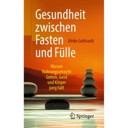 Springer Berlin Heidelberg Gesundheit zwischen Fasten und Fülle - Ulrike Gebhardt, Kartoniert (TB)