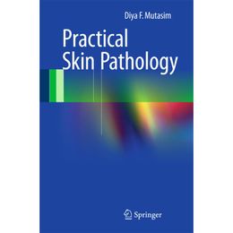 Springer International Publishing Practical Skin Pathology - Diya F. Mutasim, Kartoniert (TB)
