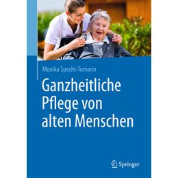 Springer Berlin Heidelberg Ganzheitliche Pflege von alten Menschen - Monika Specht-Tomann, Kartoniert (TB)