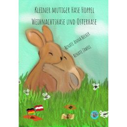 Kleiner mutiger Hase Hoppel, Weihnachtshase und Osterhase - Renate Zawrel, Renate Anna Becker, Kartoniert (TB)