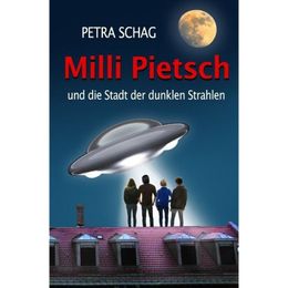 Milli Pietsch und die Stadt der dunklen Strahlen - Petra Schag, Kartoniert (TB)