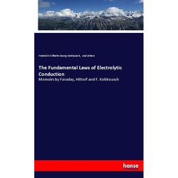 Hansebooks The Fundamental Laws of Electrolytic Conduction - Friedrich Wilhelm Georg Kohlrausch, Kartoniert (TB)